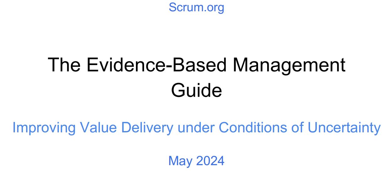 Scrum.org (2024): The Evidence-Based Management Guide | Dr. Robert Freund